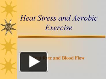 Heat Stress and Aerobic Exercise presentation | free to view