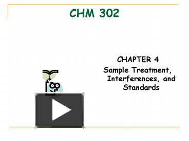 PPT – CHM 302 PowerPoint presentation | free to view - id: eaa55-ZDc1Z