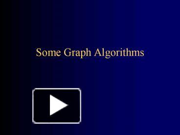 PPT – Some Graph Algorithms PowerPoint presentation | free to download ...