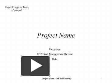PPT – Project Name PowerPoint presentation | free to view - id: eae38-YjMyN