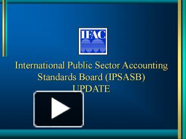 International Public Sector Accounting Standards Board IPSASB UPDATE ...