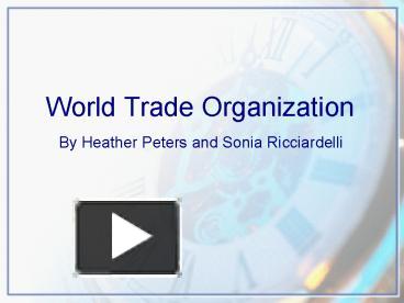PPT – World Trade Organization PowerPoint presentation | free to view ...