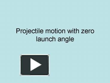 Projectile motion with zero launch angle presentation | free to view