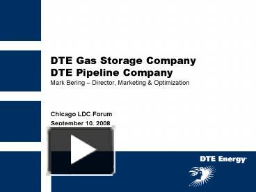 DTE Gas Storage Company DTE Pipeline Company Mark Bering Director ...