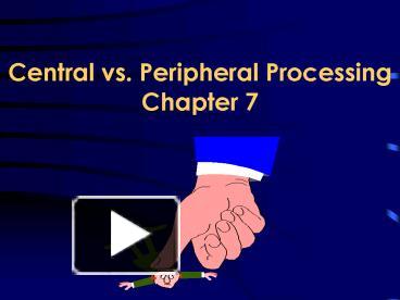 Central vs' Peripheral Processing Chapter 7 presentation | free to view