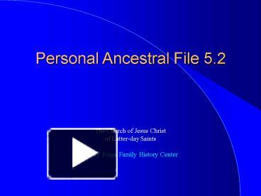 Personal Ancestral File 5.2 presentation | free to view