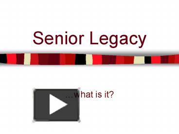 Senior Legacy presentation | free to view