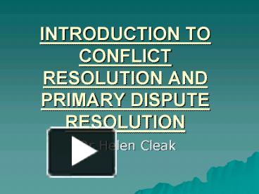 INTRODUCTION TO CONFLICT RESOLUTION AND PRIMARY DISPUTE RESOLUTION ...