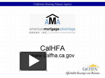 PPT – CalHFA PowerPoint presentation | free to view - id: eca7b-ZDc1Z