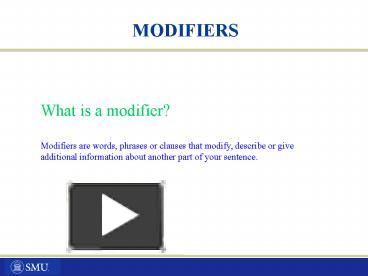 PPT – MODIFIERS PowerPoint presentation | free to view - id: ecda0-ZDc1Z