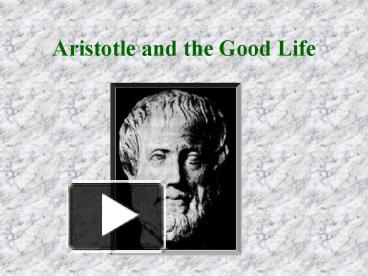 Aristotle and the Good Life presentation | free to view