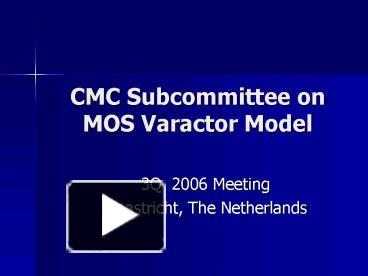 CMC Subcommittee on MOS Varactor Model presentation | free to view