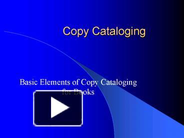PPT – Copy Cataloging PowerPoint presentation | free to view - id ...