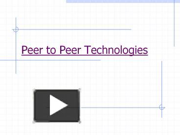 PPT – Peer to Peer Technologies PowerPoint presentation | free to view ...