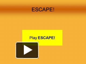 PPT – ESCAPE PowerPoint presentation | free to view - id: ee06-NzRjZ