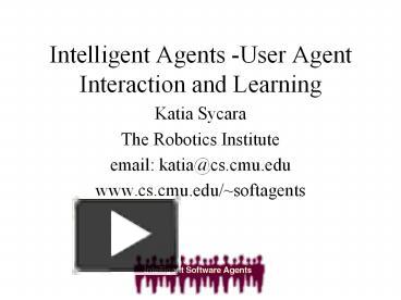 PPT – Intelligent Agents User Agent Interaction and Learning PowerPoint ...