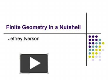 Finite Geometry in a Nutshell presentation | free to view