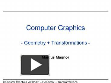Computer Graphics Geometry Transformations presentation | free to view