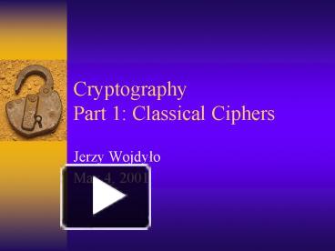Cryptography Part 1: Classical Ciphers presentation | free to view