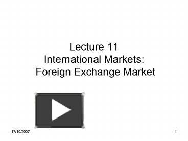 PPT – Lecture 11 International Markets: Foreign Exchange Market ...