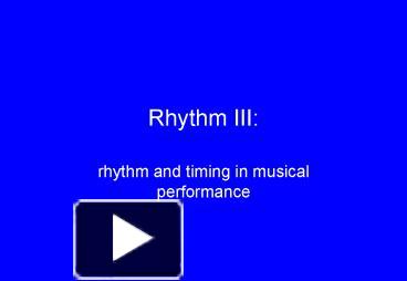 PPT – Rhythm III: PowerPoint presentation | free to view - id: ef611-NmY0M