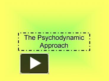 PPT – The Psychodynamic Approach PowerPoint presentation | free to view ...