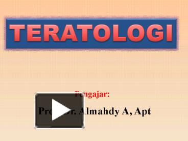 PPT – TERATOLOGI PowerPoint presentation | free to view - id: ef970-ZDc1Z