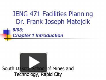PPT – IENG 471 Facilities Planning Dr. Frank Joseph Matejcik PowerPoint ...
