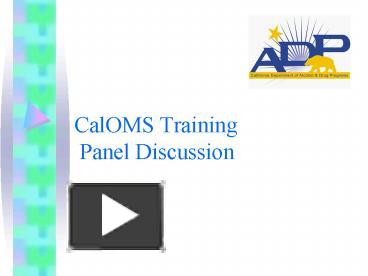 PPT – CalOMS Training Panel Discussion PowerPoint presentation | free ...