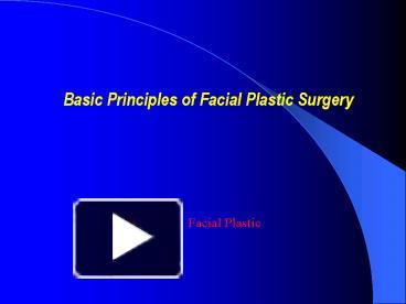 Basic Principles of Facial Plastic Surgery presentation | free to view