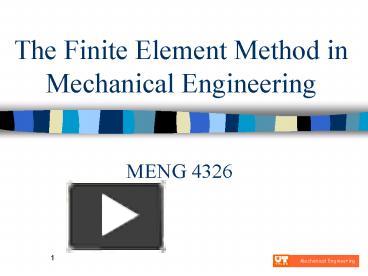 The Finite Element Method in Mechanical Engineering presentation | free ...