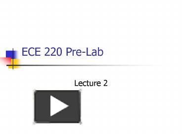 ECE 220 PreLab presentation | free to view