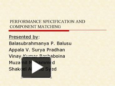 PERFORMANCE SPECIFICATION AND COMPONENT MATCHING presentation | free to ...