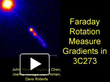 PPT – Faraday Rotation Measure Gradients in 3C273 PowerPoint ...
