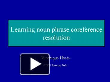 Learning noun phrase coreference resolution presentation | free to view