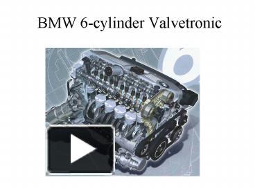 BMW 6cylinder Valvetronic presentation | free to view