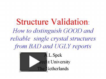 Structure Validation: How to distinguish GOOD and reliable single ...