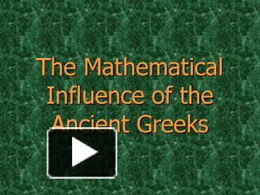 PPT – The Mathematical Influence of the Ancient Greeks PowerPoint ...