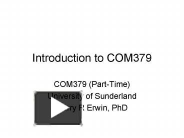 PPT – Introduction to COM379 PowerPoint presentation | free to view ...
