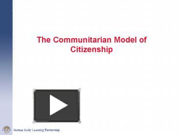 The Communitarian Model of Citizenship presentation | free to view