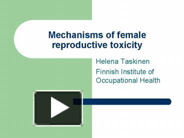 Mechanisms of female reproductive toxicity presentation | free to view