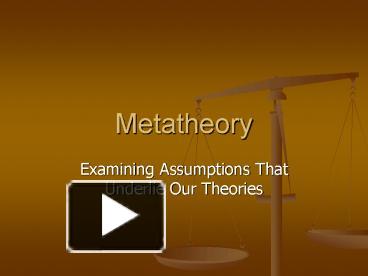PPT – Metatheory PowerPoint presentation | free to view - id: f33b5-N2Y0Z
