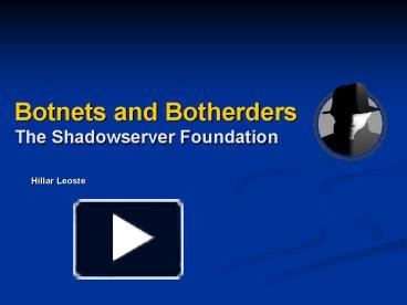 PPT – Botnets and Botherders The Shadowserver Foundation PowerPoint ...