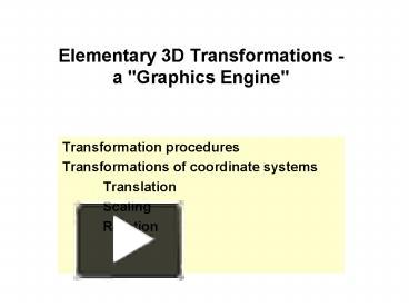 PPT – Elementary 3D Transformations a "Graphics Engine" PowerPoint ...