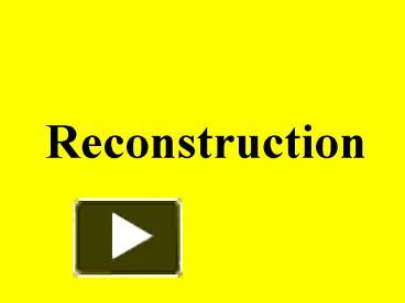 PPT – Reconstruction PowerPoint presentation | free to view - id: f446a ...