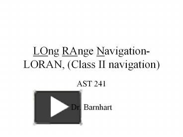 LOng RAnge Navigation- LORAN, (Class II navigation) presentation | free ...