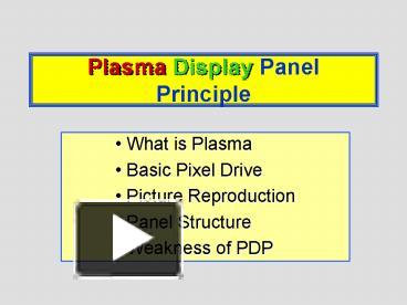 Plasma Display Panel Principle presentation | free to view