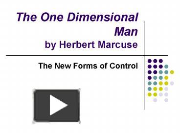 PPT – The One Dimensional Man by Herbert Marcuse PowerPoint ...