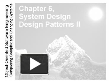 PPT – Chapter 6, System Design Design Patterns II PowerPoint ...