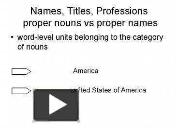 Names, Titles, Professions proper nouns vs proper names presentation ...